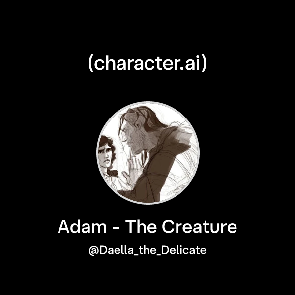 Chat with Adam - The Creature | character.ai | AI Chat, Reimagined–Your ...