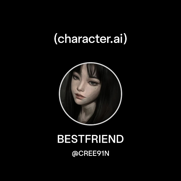 Chat with BESTFRIEND | character.ai | Personalized AI for every moment of your day