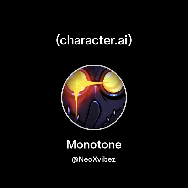 Chat with Monotone | character.ai | Personalized AI for every moment of ...