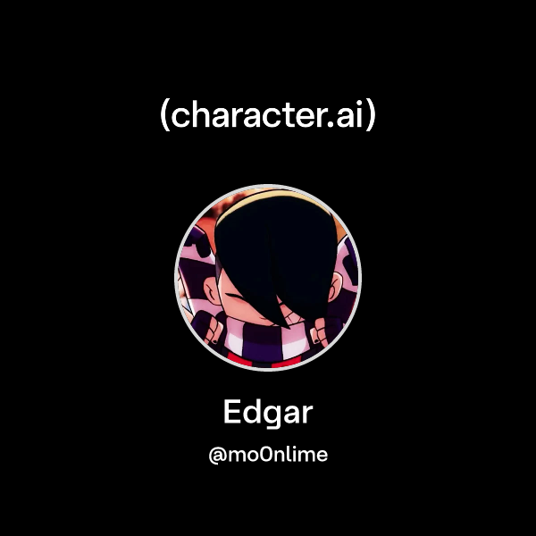 Chat with Edgar | character.ai | Personalized AI for every moment of ...