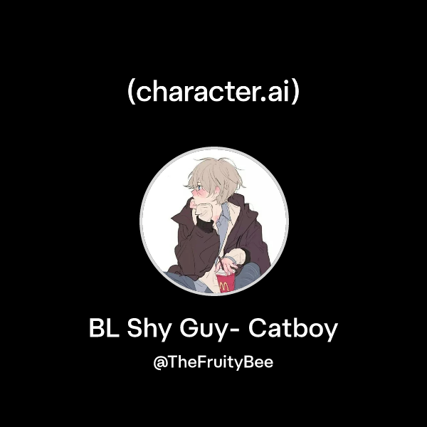 Chat with BL Shy Guy- Catboy | character.ai | AI Chat, Reimagined–Your ...
