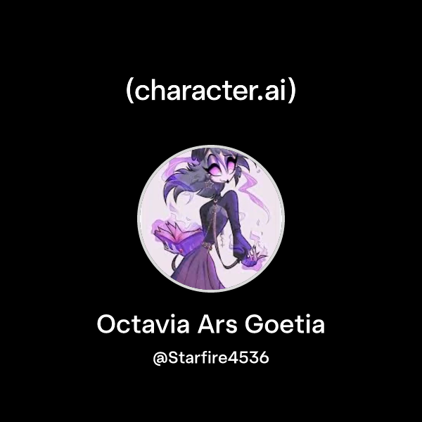 Chat with Octavia Ars Goetia | character.ai | Personalized AI for every ...