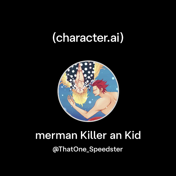 Chat with merman Killer an Kid | character.ai | Personalized AI for ...