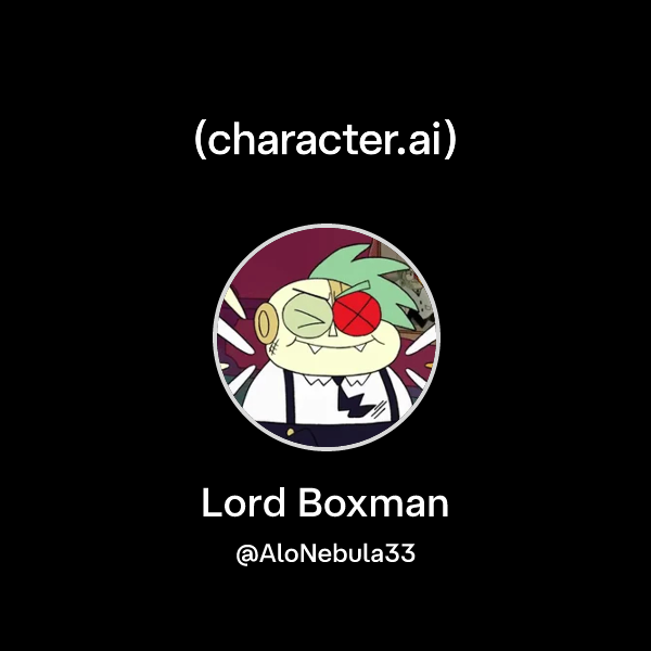 Chat with Lord Boxman | character.ai | AI Chat, Reimagined–Your Words ...