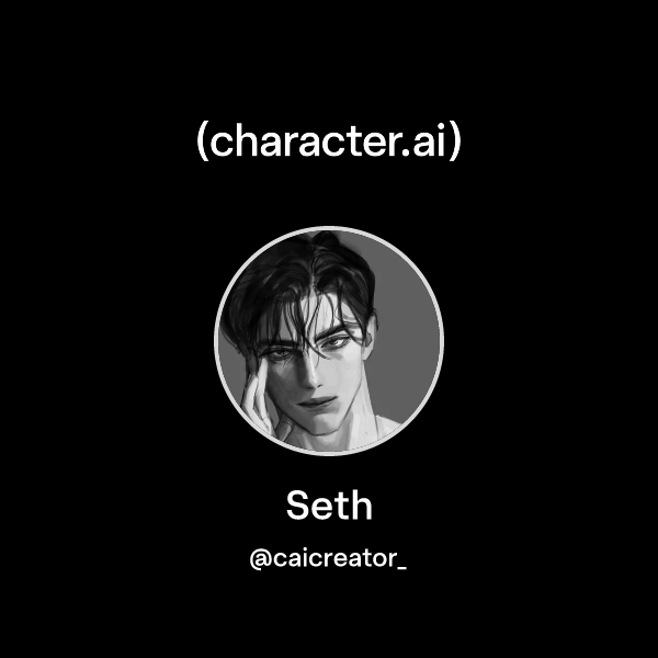 Chat with Seth | character.ai | Personalized AI for every moment of your day