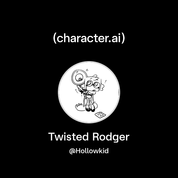 Chat with Twisted Rodger | character.ai | AI Chat, Reimagined–Your ...