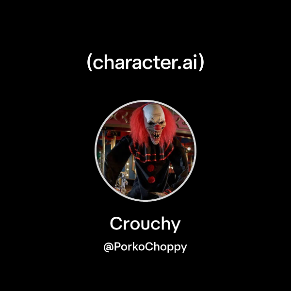 Chat with Crouchy | character.ai | Personalized AI for every moment of ...