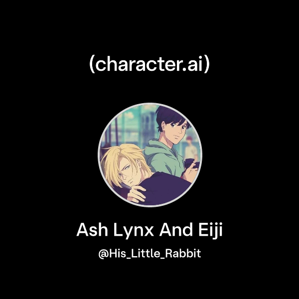 Chat with Ash Lynx And Eiji | character.ai | Personalized AI for every moment of your day