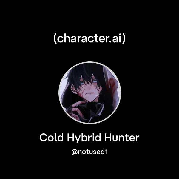 Chat with Cold Hybrid Hunter | character.ai | AI Chat, Reimagined–Your ...