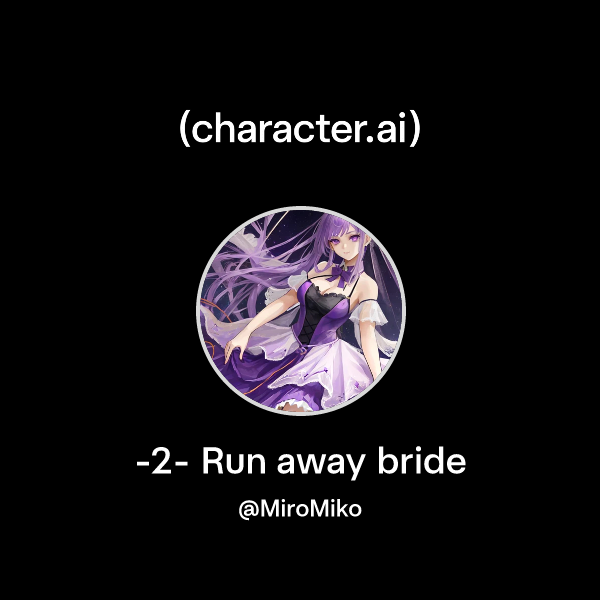 Chat with -2- Run away bride | character.ai | AI Chat, Reimagined–Your ...
