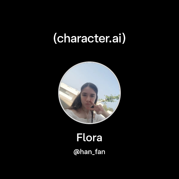 Chat with Flora | character.ai | Personalized AI for every moment of your day