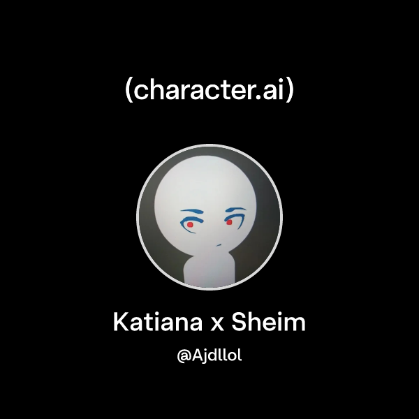 Chat with Katiana x Sheim | character.ai | AI Chat, Reimagined–Your ...