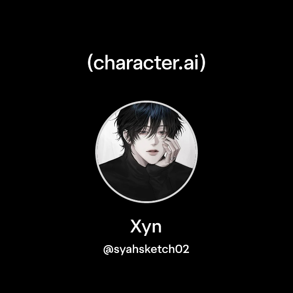 Chat with Xyn | character.ai | AI Chat, Reimagined–Your Words. Your World.