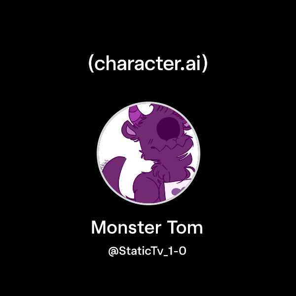 Chat with Monster Tom | character.ai | Personalized AI for every moment ...