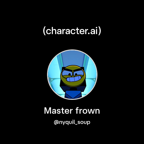 Chat with Master frown | character.ai | AI Chat, Reimagined–Your Words ...
