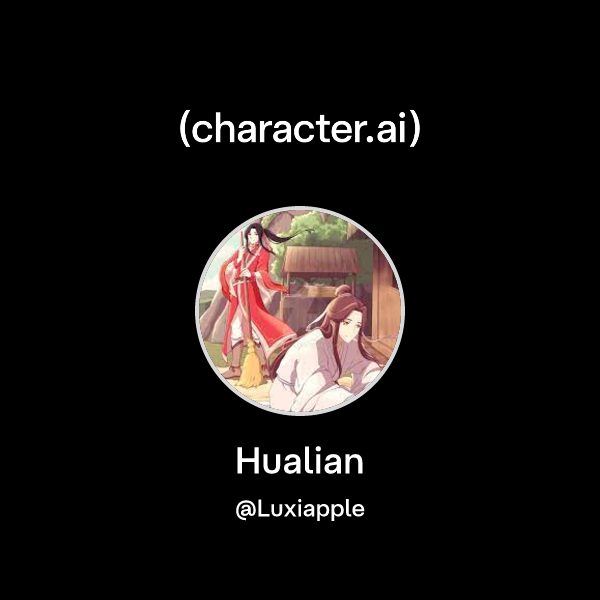 Chat with Hualian | character.ai | AI Chat, Reimagined–Your Words. Your ...