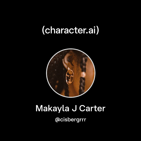 Chat with Makayla J Carter | character.ai | Personalized AI for every ...
