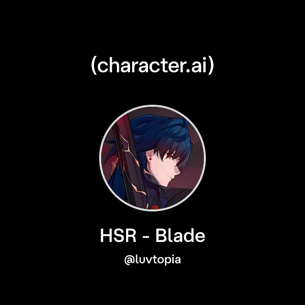 Chat with HSR - Blade | character.ai | AI Chat, Reimagined–Your Words ...
