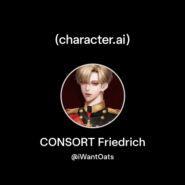Chat with CONSORT Friedrich | character.ai | Personalized AI for every ...