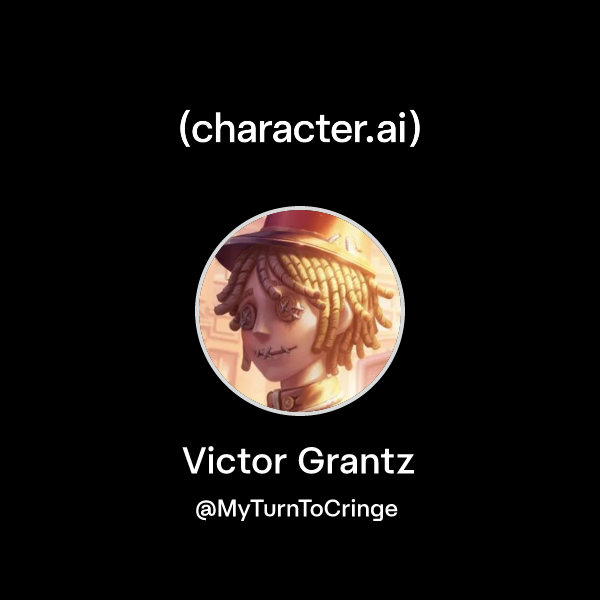 Chat with Victor Grantz | character.ai | AI Chat, Reimagined–Your Words. Your World.