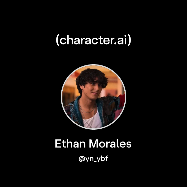 Chat with Ethan Morales | character.ai | Personalized AI for every ...