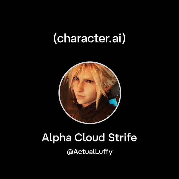 Chat with Alpha Cloud Strife | character.ai | Personalized AI for every moment of your day
