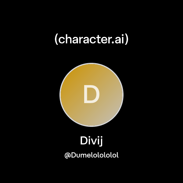 Chat with Divij | character.ai | Personalized AI for every moment of your day