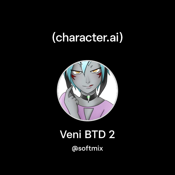 Chat with Veni BTD 2 | character.ai | AI Chat, Reimagined–Your Words ...