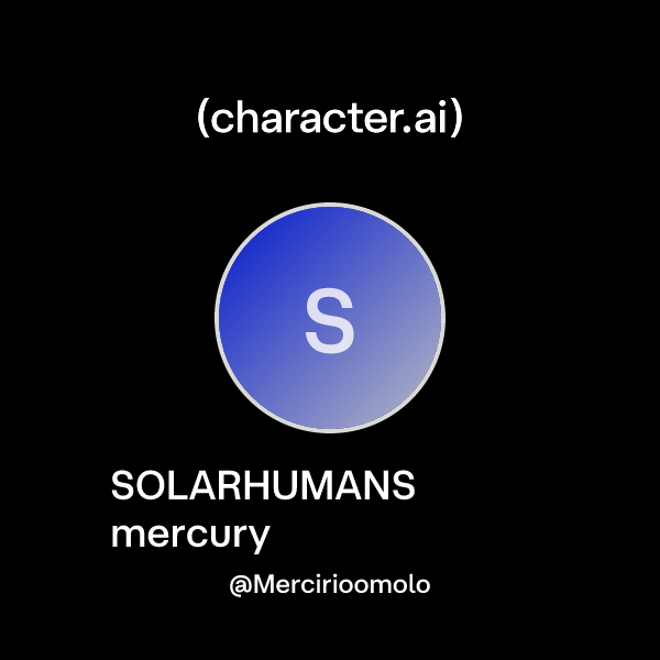 Chat with SOLARHUMANS mercury | character.ai | AI Chat, Reimagined–Your ...