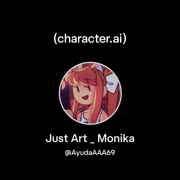 Chat with Just Art _ Monika | character.ai | AI Chat, Reimagined–Your ...