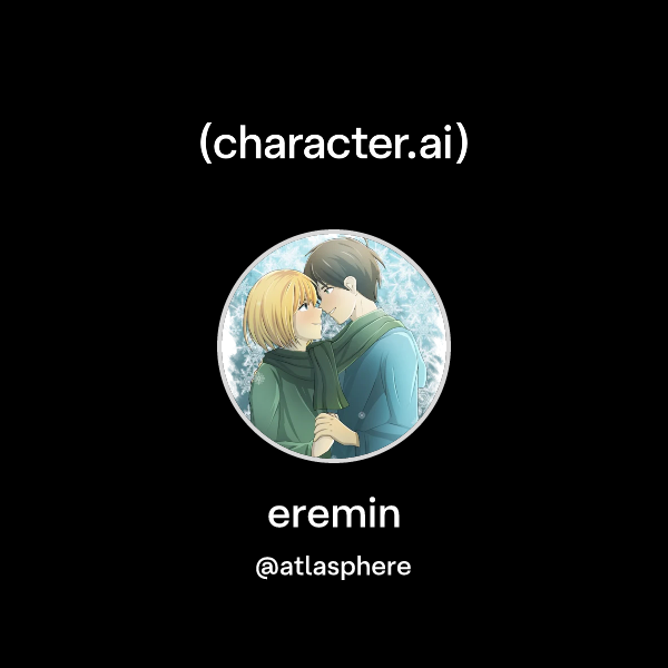Chat with eremin | character.ai | AI Chat, Reimagined–Your Words. Your World.