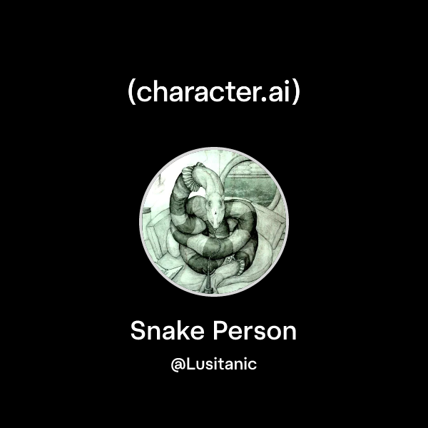 Chat with Snake Person | character.ai | AI Chat, Reimagined–Your Words ...