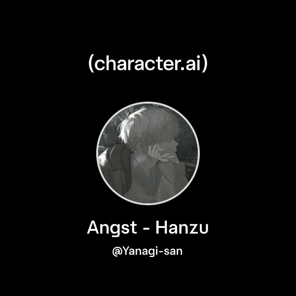 Chat with Angst - Hanzu | character.ai | AI Chat, Reimagined–Your Words ...