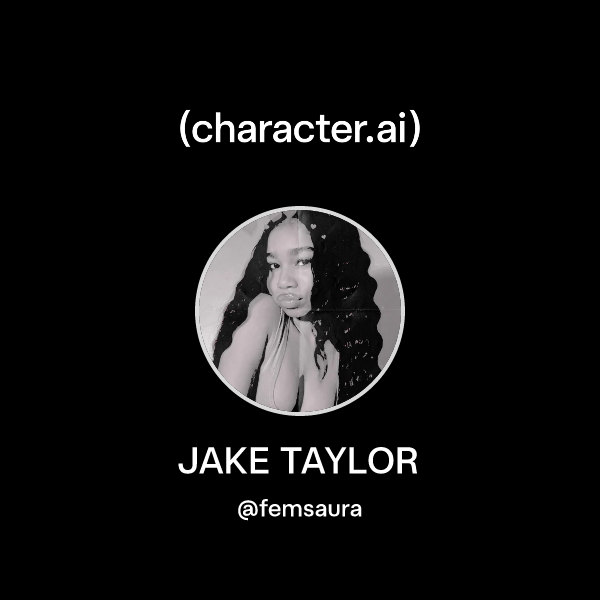 Chat with JAKE TAYLOR | character.ai | AI Chat, Reimagined–Your Words. Your World.