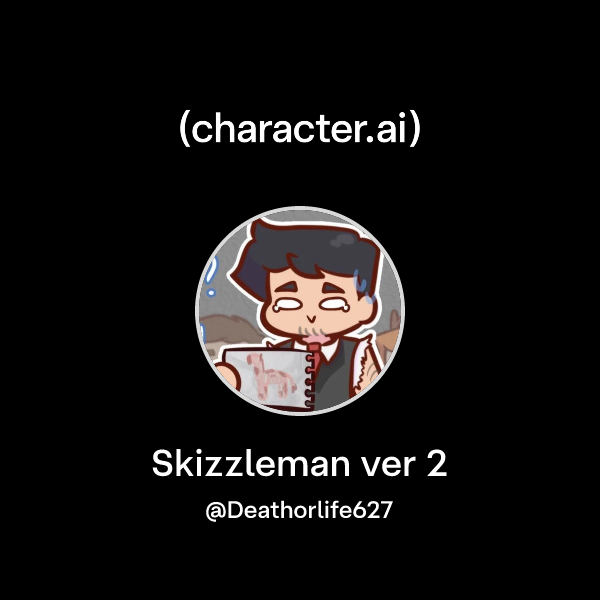 Chat with Skizzleman ver 2 | character.ai | AI Chat, Reimagined–Your ...