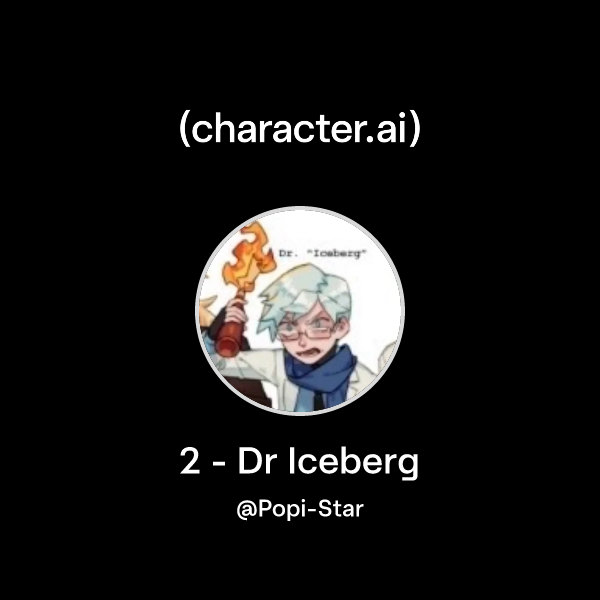 Chat with 2 - Dr Iceberg | character.ai | Personalized AI for every ...