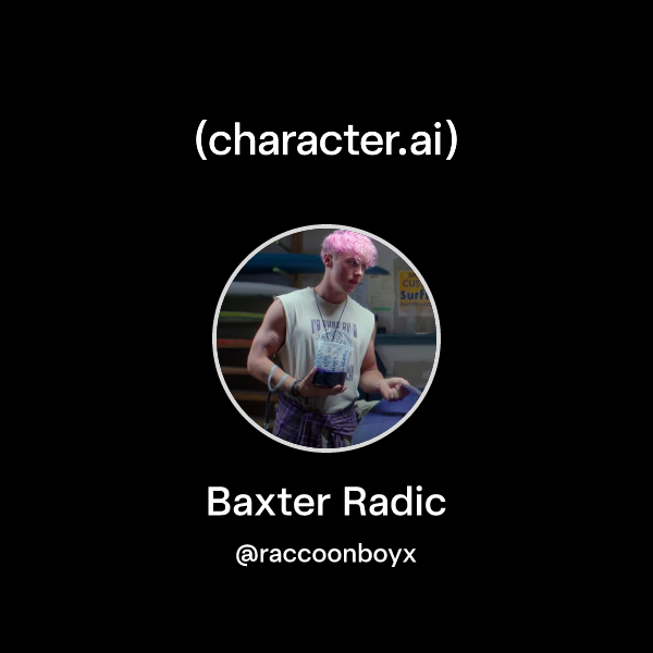 Chat with Baxter Radic | character.ai | AI Chat, Reimagined–Your Words ...