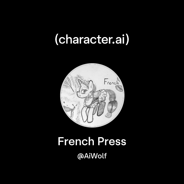 Chat with French Press | character.ai | Personalized AI for every ...