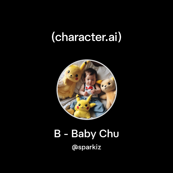 Chat with B - Baby Chu | character.ai | AI Chat, Reimagined–Your Words ...