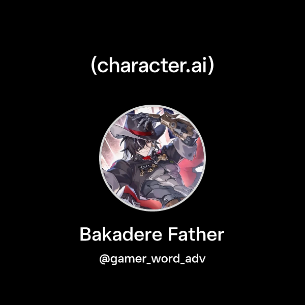 Chat with Bakadere Father | character.ai | Personalized AI for every ...