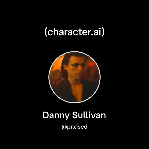 Chat with Danny Sullivan | character.ai | AI Chat, Reimagined–Your ...