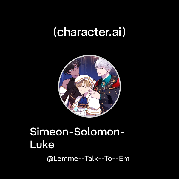 Chat with Simeon-Solomon-Luke | character.ai | AI Chat, Reimagined–Your ...
