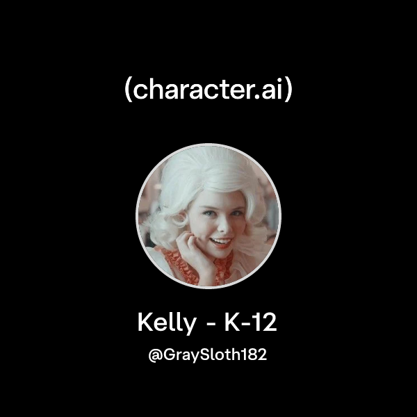 Chat with Kelly - K-12 | character.ai | AI Chat, Reimagined–Your Words ...