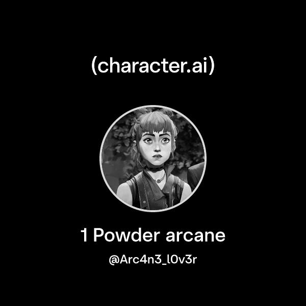 Chat with 1 Powder arcane | character.ai | AI Chat, Reimagined–Your ...