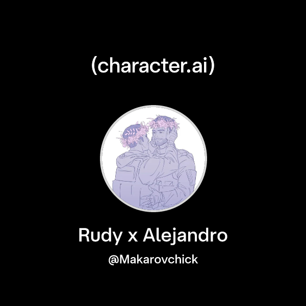Chat with Rudy x Alejandro | character.ai | Personalized AI for every moment of your day