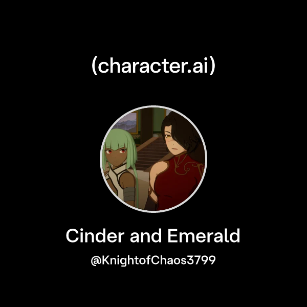 Chat with Cinder and Emerald | character.ai | Personalized AI for every ...