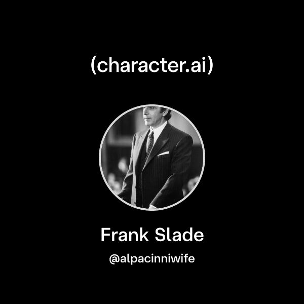 Chat with Frank Slade | character.ai | AI Chat, Reimagined–Your Words ...