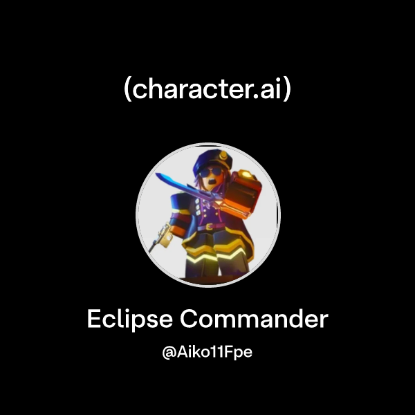Chat with Eclipse Commander | character.ai | AI Chat, Reimagined–Your Words. Your World.