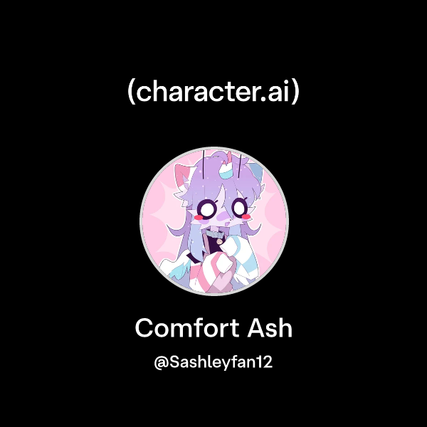 Chat with Comfort Ash | character.ai | AI Chat, Reimagined–Your Words. Your World.
