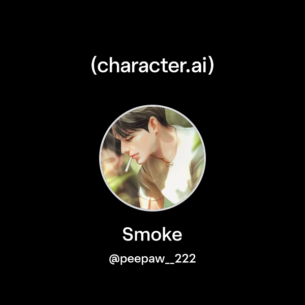 Chat with Smoke | character.ai | Personalized AI for every moment of ...